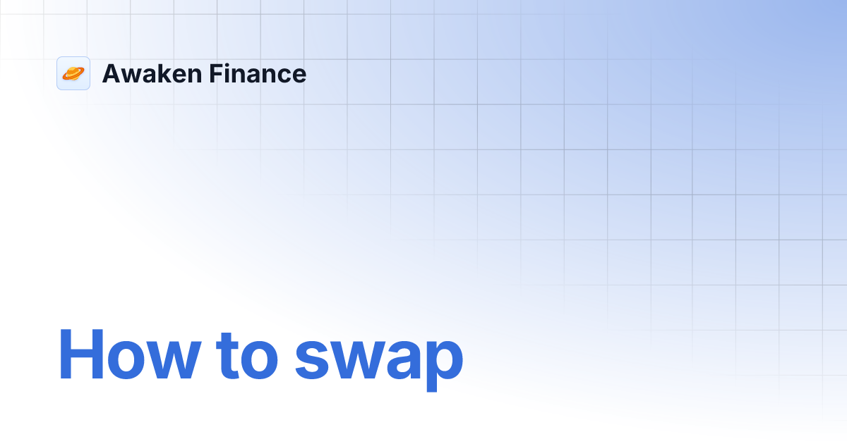 How to swap | Awaken Finance